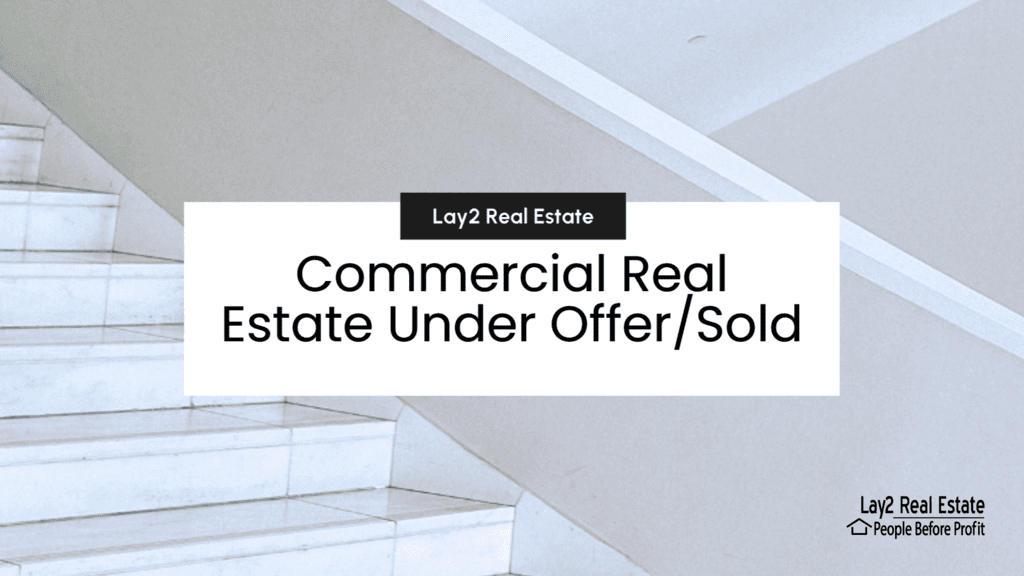 Commercial Real Estate Under Offer / Sold by Lay2 Real Estate - Lay2 ...
